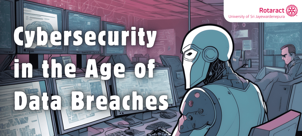 Cybersecurity in the Age of Data Breaches - Official Blog of Rotaract ...